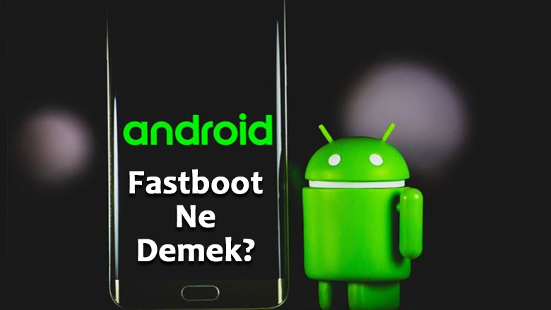 Telefonda Fastboot Ne Demek? Fast boot Nedir? | Bildirimlerim