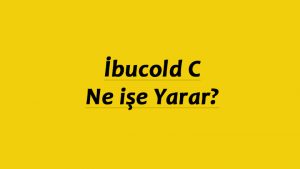 Soğuk Algınlığı ve Grip İbucold C Ne İşe Yarar? | Bildirimlerim