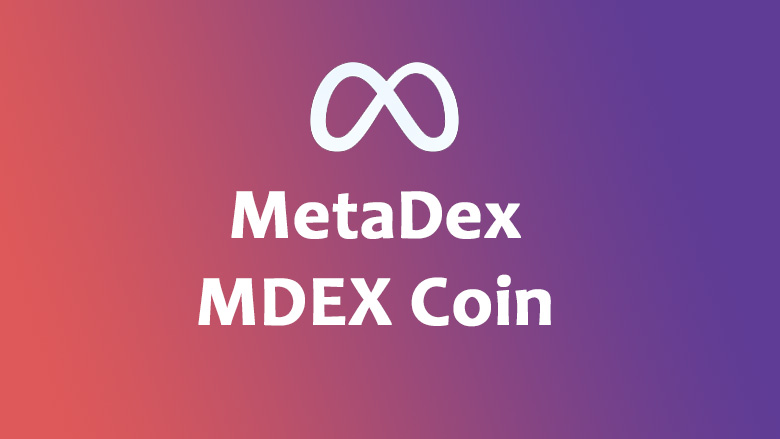 MetaDex Coin Nedir? MetaDex Mdex Coin Geleceği? | Bildirimlerim